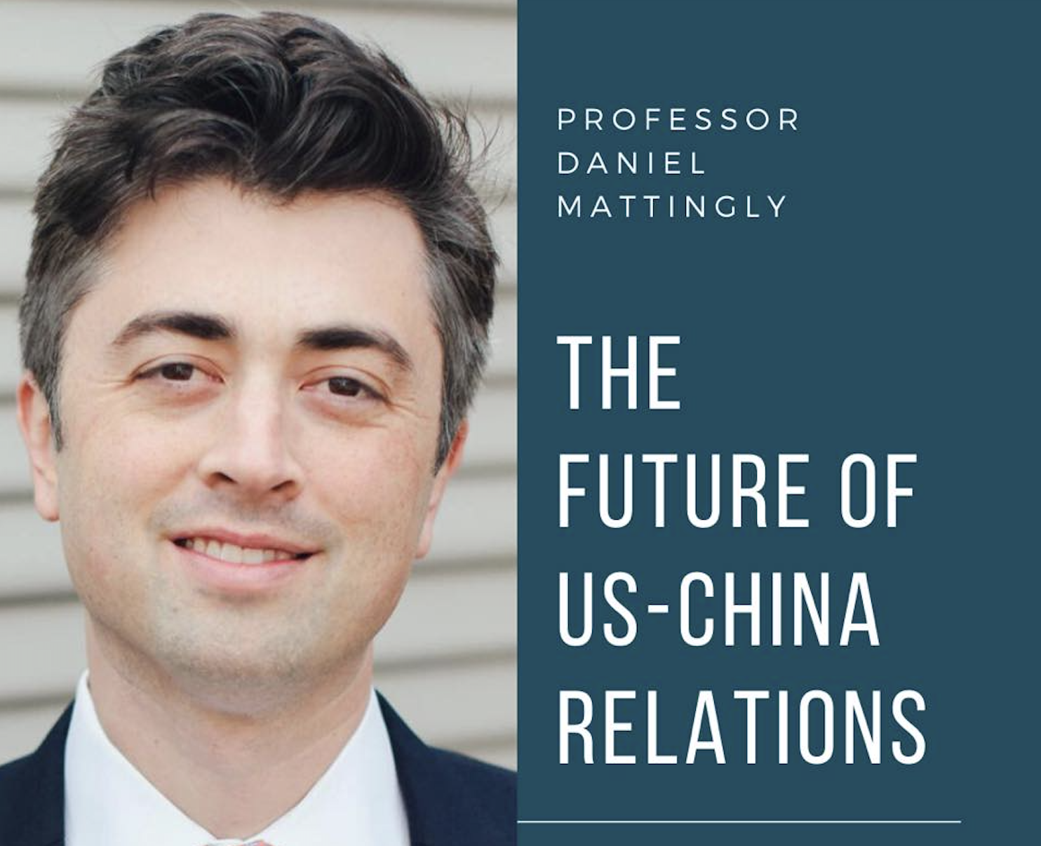 Professor Daniel Mattingly: The Future of US-China Relations – The Yale ...